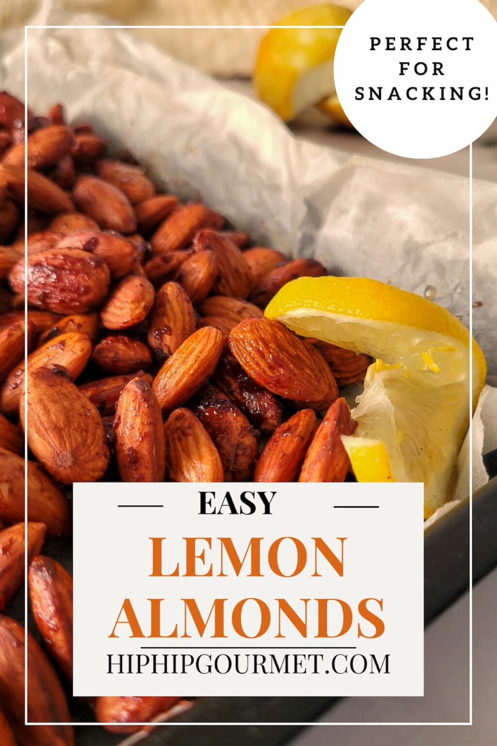 Lemon Almonds – A Bold and Zesty Snack - Hip Hip Gourmet