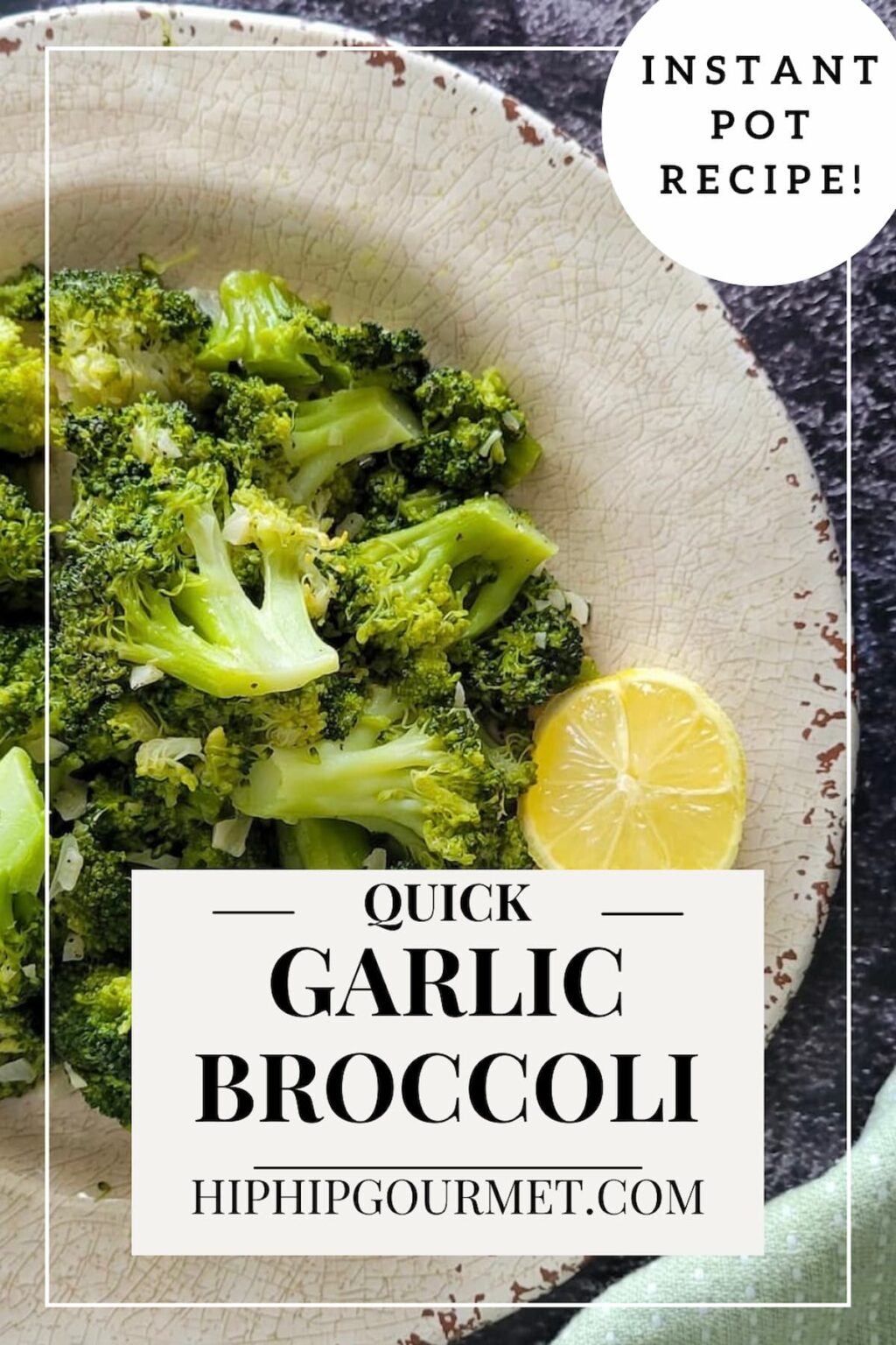 Garlic Butter Instant Pot Broccoli (No Steamer Basket!) - Hip Hip Gourmet