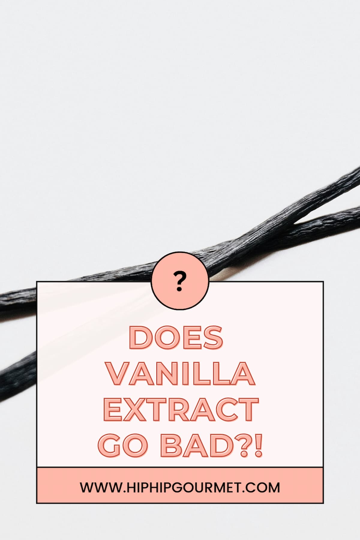 Does Vanilla Extract Go Bad? 7 Facts You Need to Know - Hip Hip Gourmet